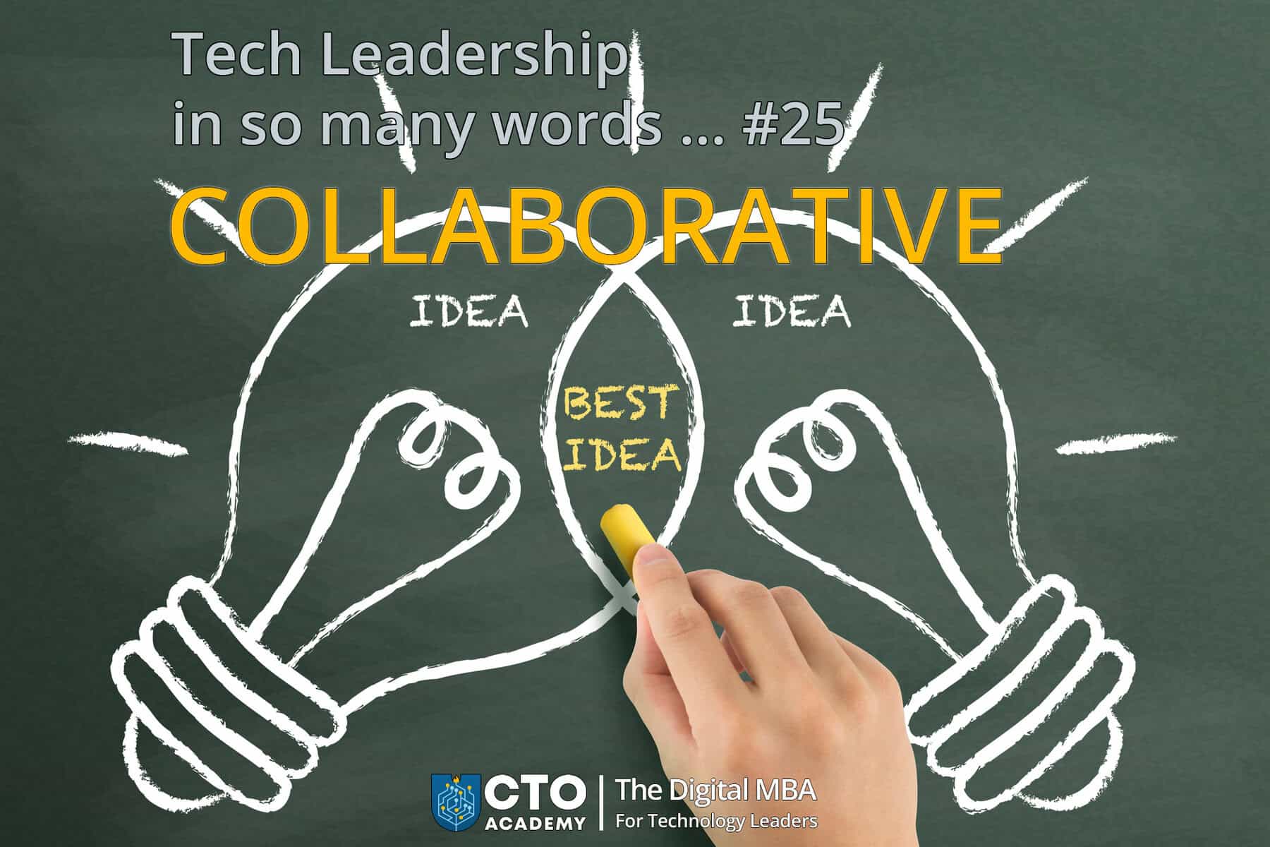 Tech Leadership In So Many Words…#25: Collaborative - CTO Academy